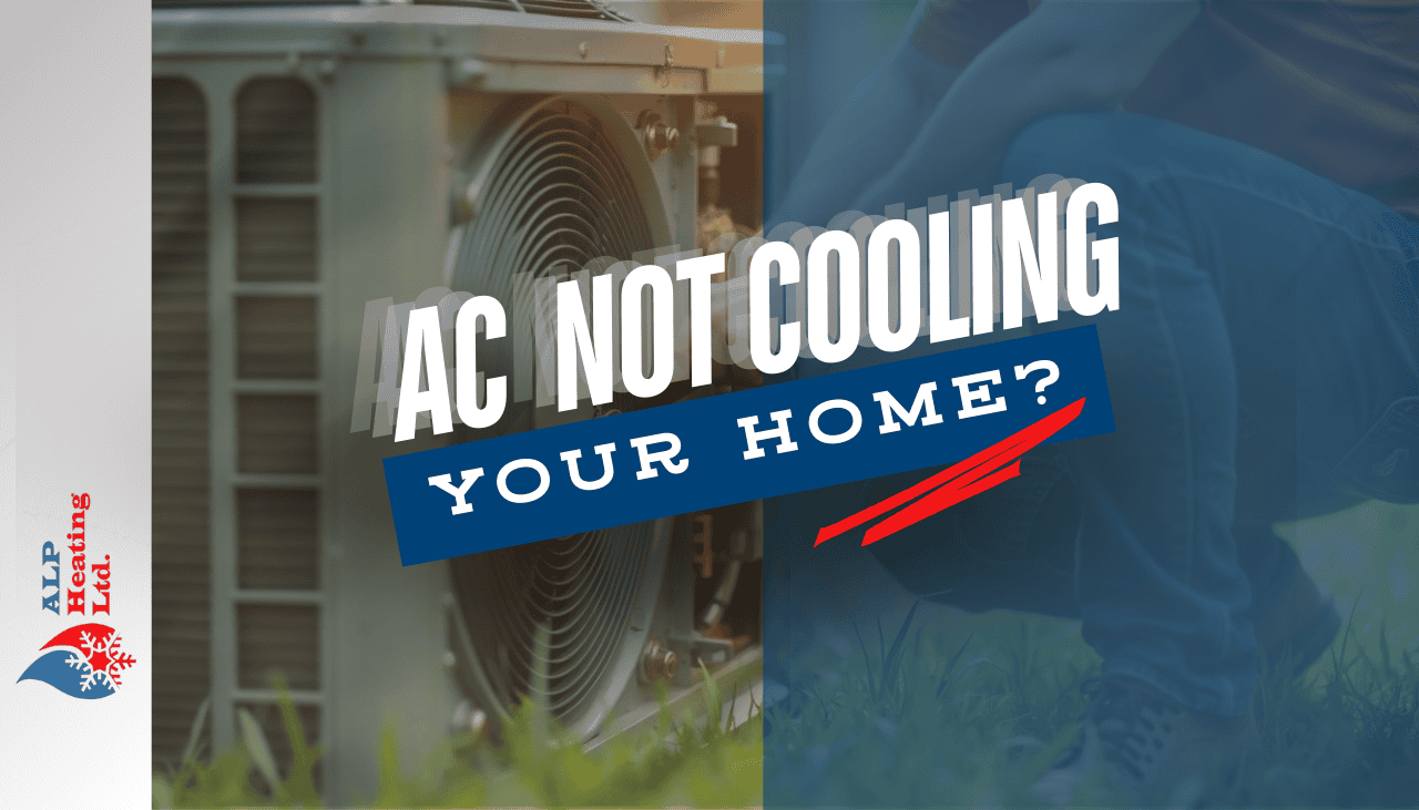 AC Not Cooling? 5 Fixes to Restore Cold Air | ALP Heating