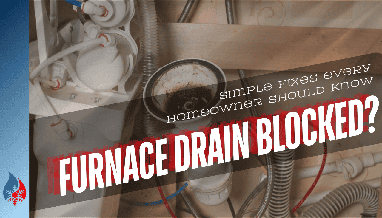 Fix Furnace Drain Blockage: Quick DIY & Expert Solutions